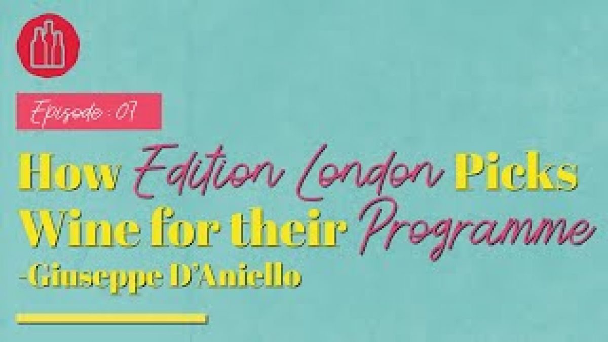 How Edition London Picks Wine For Their Programme - Giuseppe D’Aniello - Episode 7